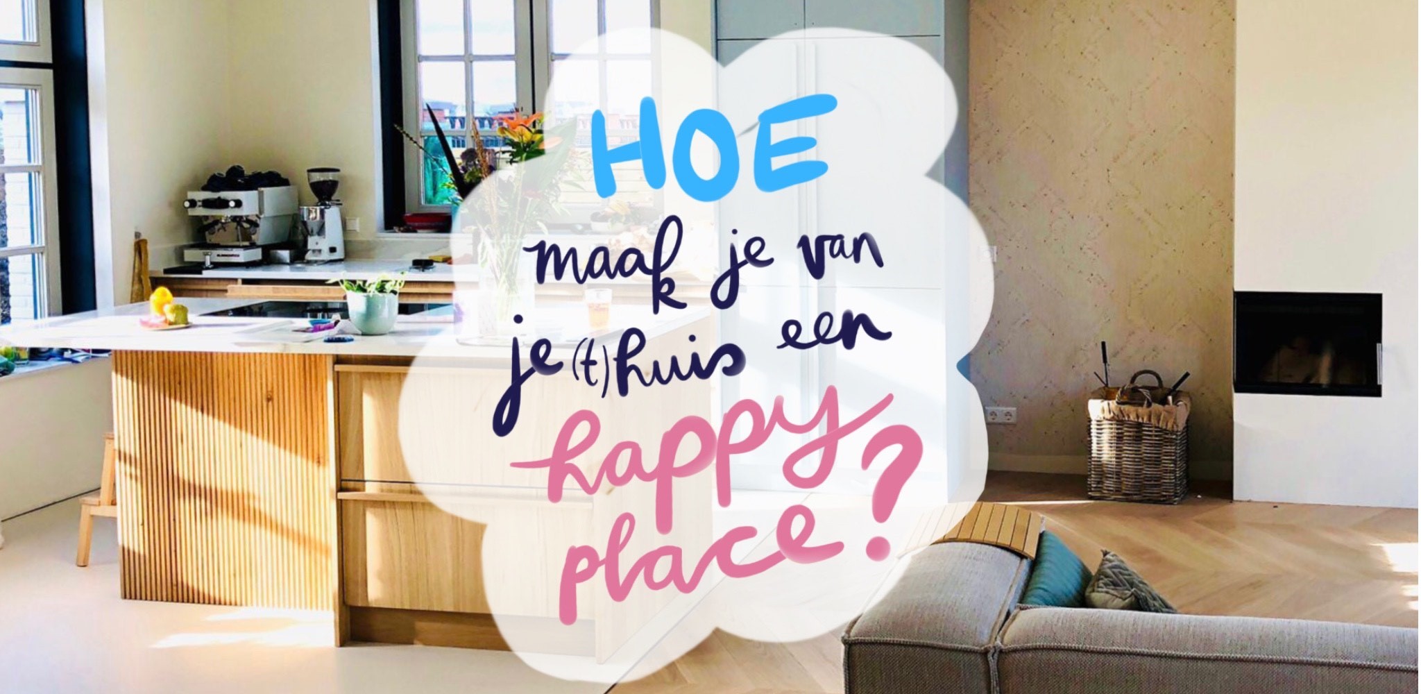 Voel je thuis in je huis – 3 praktische tips - Blog - Prettig op je ...